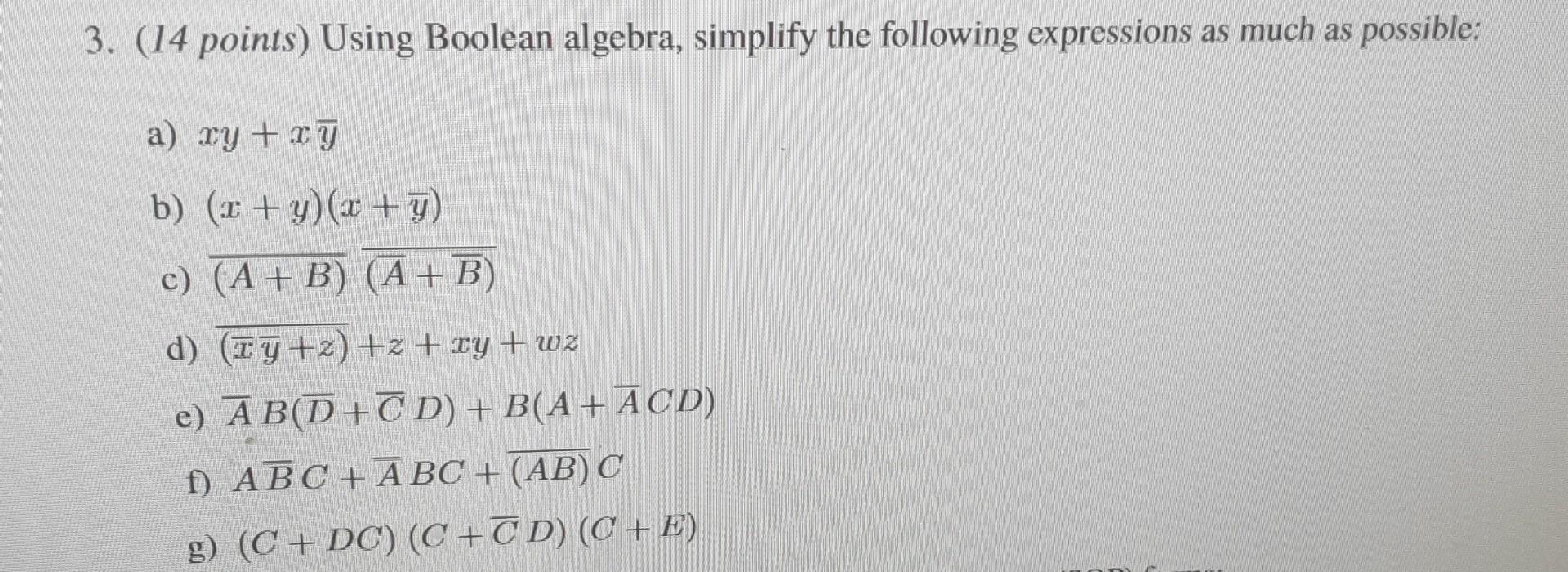 Solved 3. ( 14 points) Using Boolean algebra, simplify the | Chegg.com