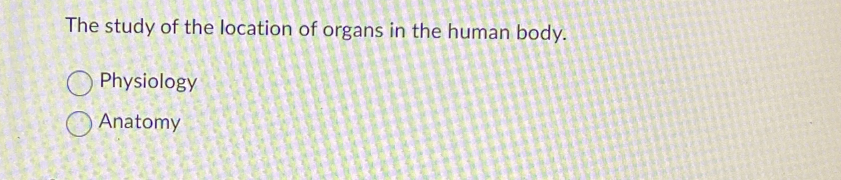 Solved The study of the location of organs in the human | Chegg.com