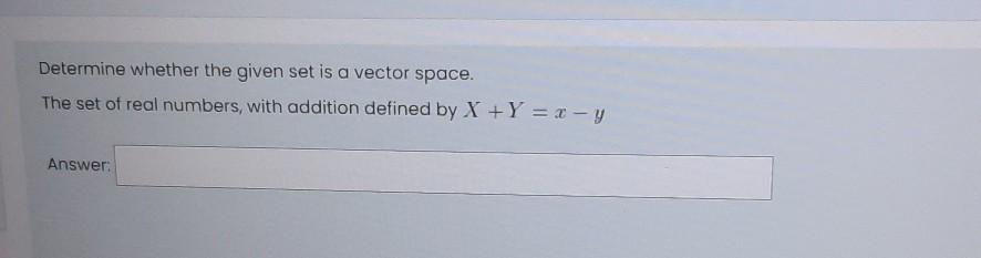 Solved Determine whether the given set is a vector space. | Chegg.com