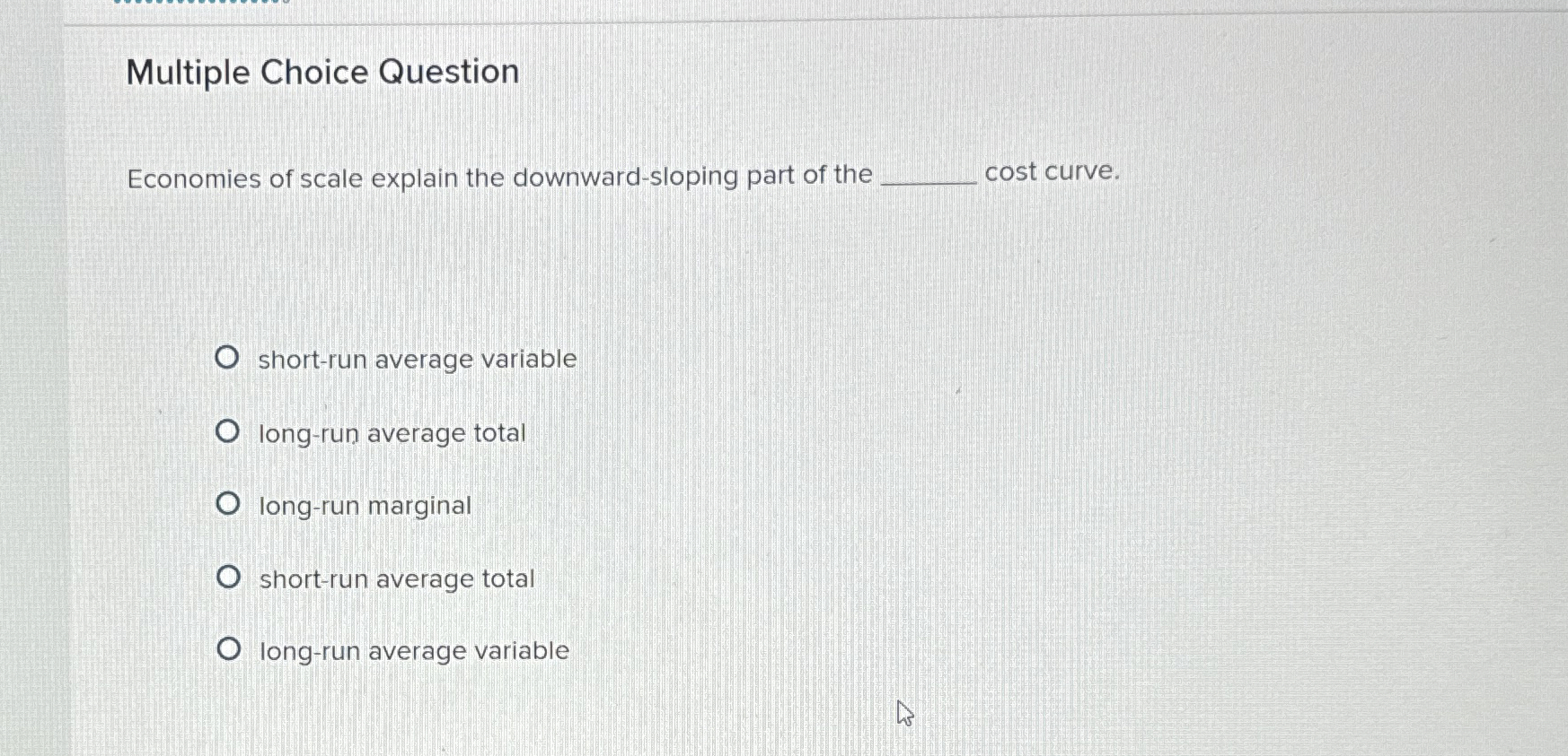 Solved Multiple Choice QuestionEconomies of scale explain | Chegg.com