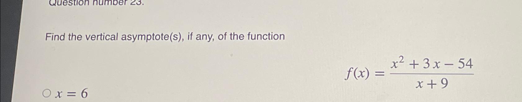 Solved Find the vertical asymptote(s), ﻿if any, of the | Chegg.com