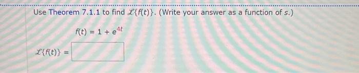Solved Use Theorem 7 1 1 To Find L{f T } Write Your Answer