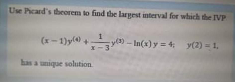 Solved Use Picard's theorem to find the largest interval for | Chegg.com