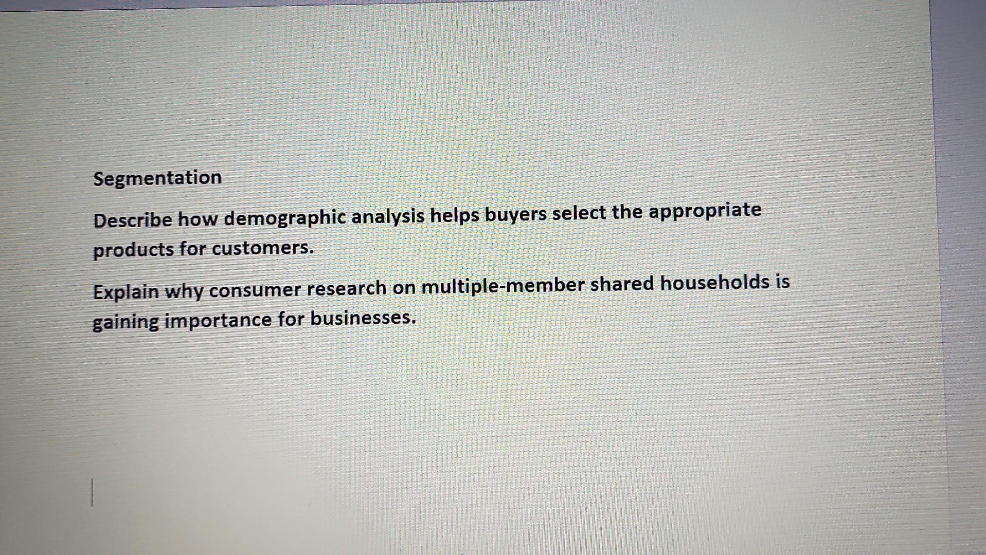 Solved Segmentation Describe how demographic analysis helps | Chegg.com