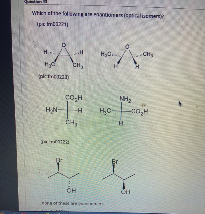 Solved Question 13 Which of the following are enantiomers | Chegg.com