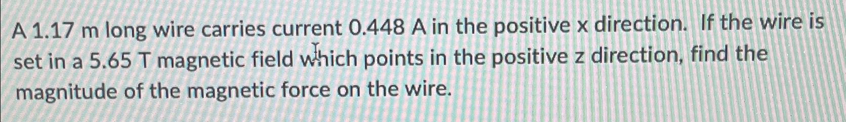 Solved A 1.17m ﻿long wire carries current 0.448A ﻿in the | Chegg.com
