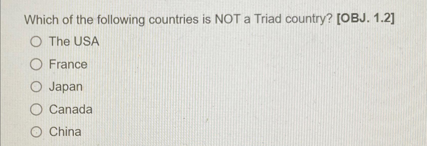 Solved Which of the following countries is NOT a Triad | Chegg.com