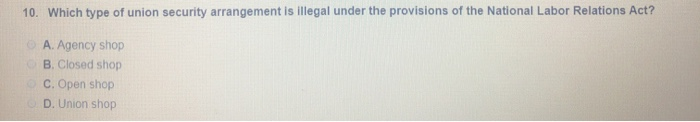Solved 10. Which type of union security arrangement is | Chegg.com