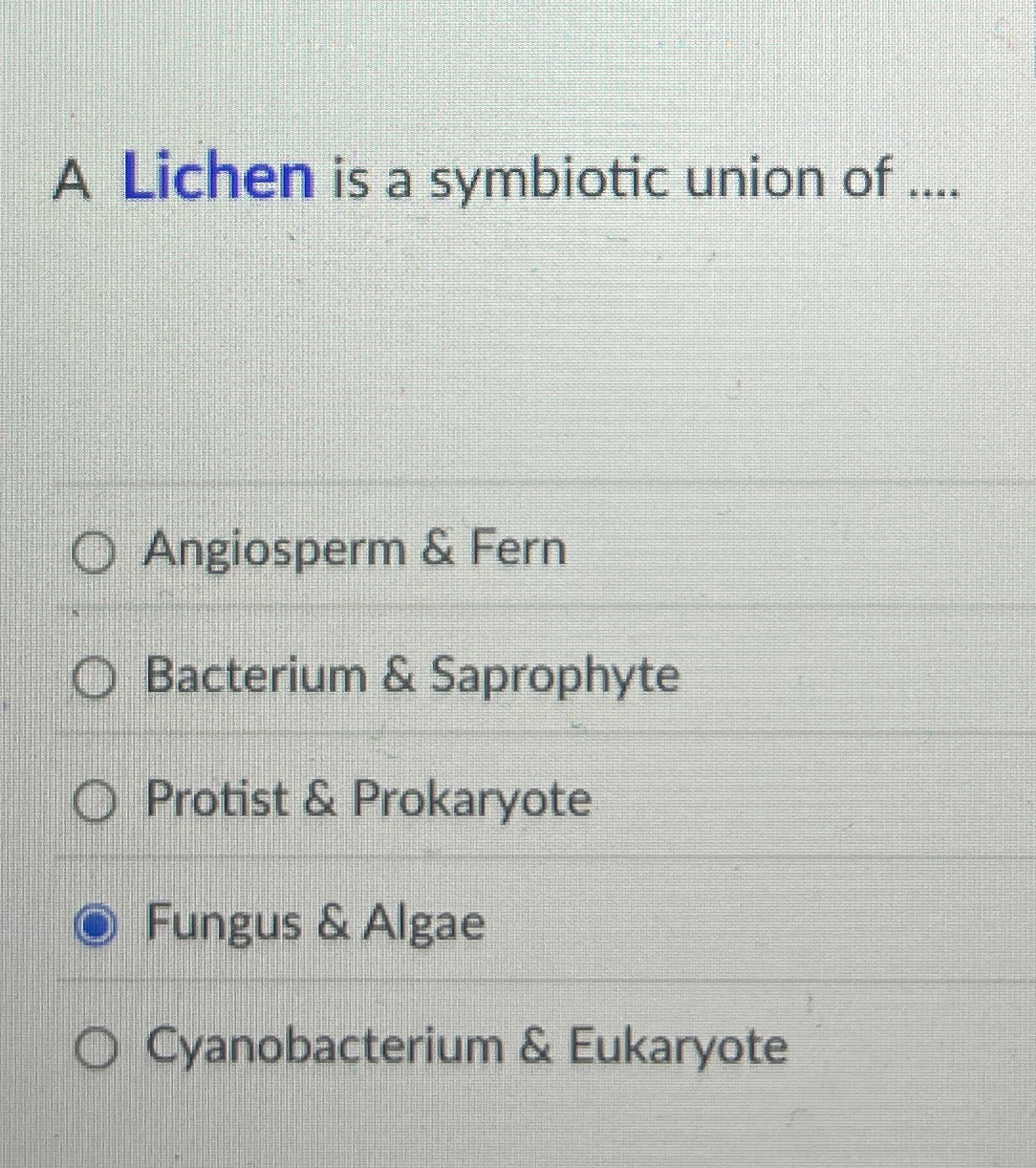 Solved A Lichen is a symbiotic union of ....Angiosperm & | Chegg.com