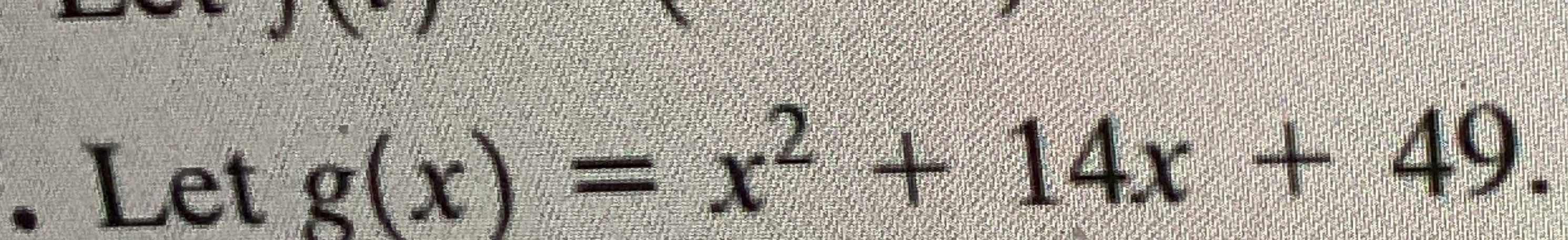 Solved Let g(x)=x2+14x+49 ﻿find x | Chegg.com