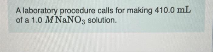 Solved A laboratory procedure calls for making 410.0 mL of a | Chegg.com