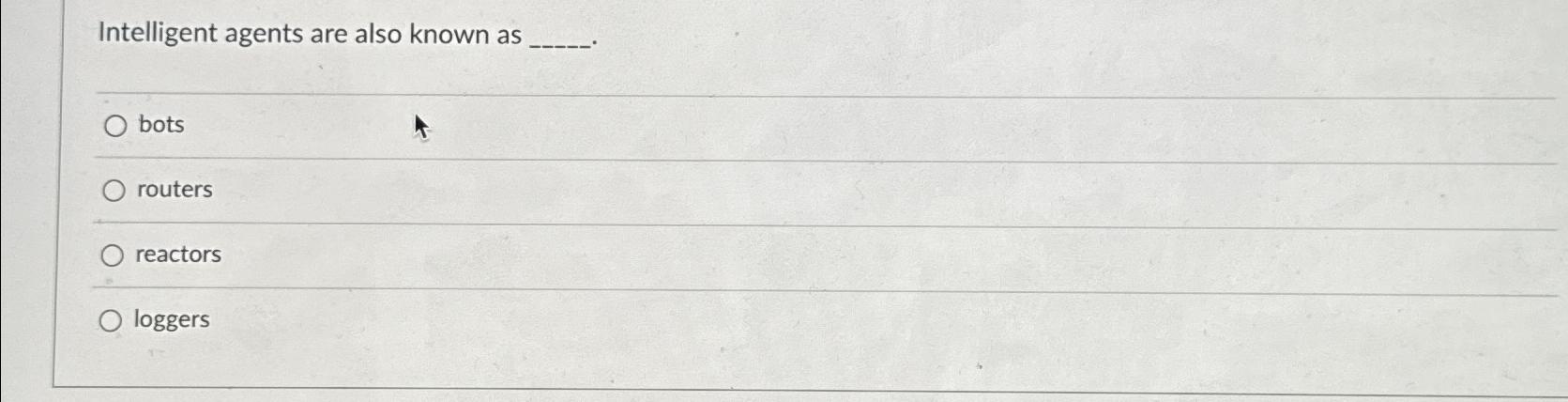 Solved Intelligent agents are also known | Chegg.com
