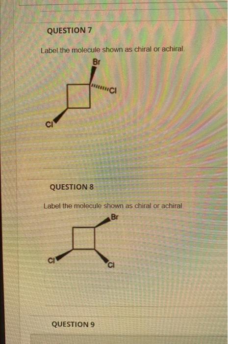 Solved Label the molecule shown as chiral or achiral. | Chegg.com