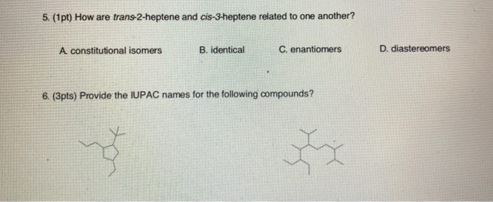 Solved 5. (1pt) How are trans-2-heptene and cis-3-heptene | Chegg.com