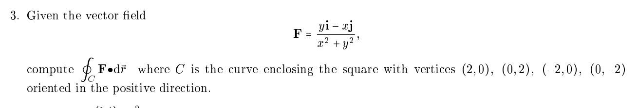 Solved 3. Given the vector field F=x2+y2yi−xj compute ∮CF∙dr | Chegg.com