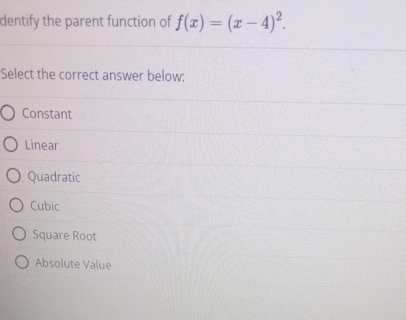 Solved dentify the parent function of f(x)=(x−4)2. Select | Chegg.com