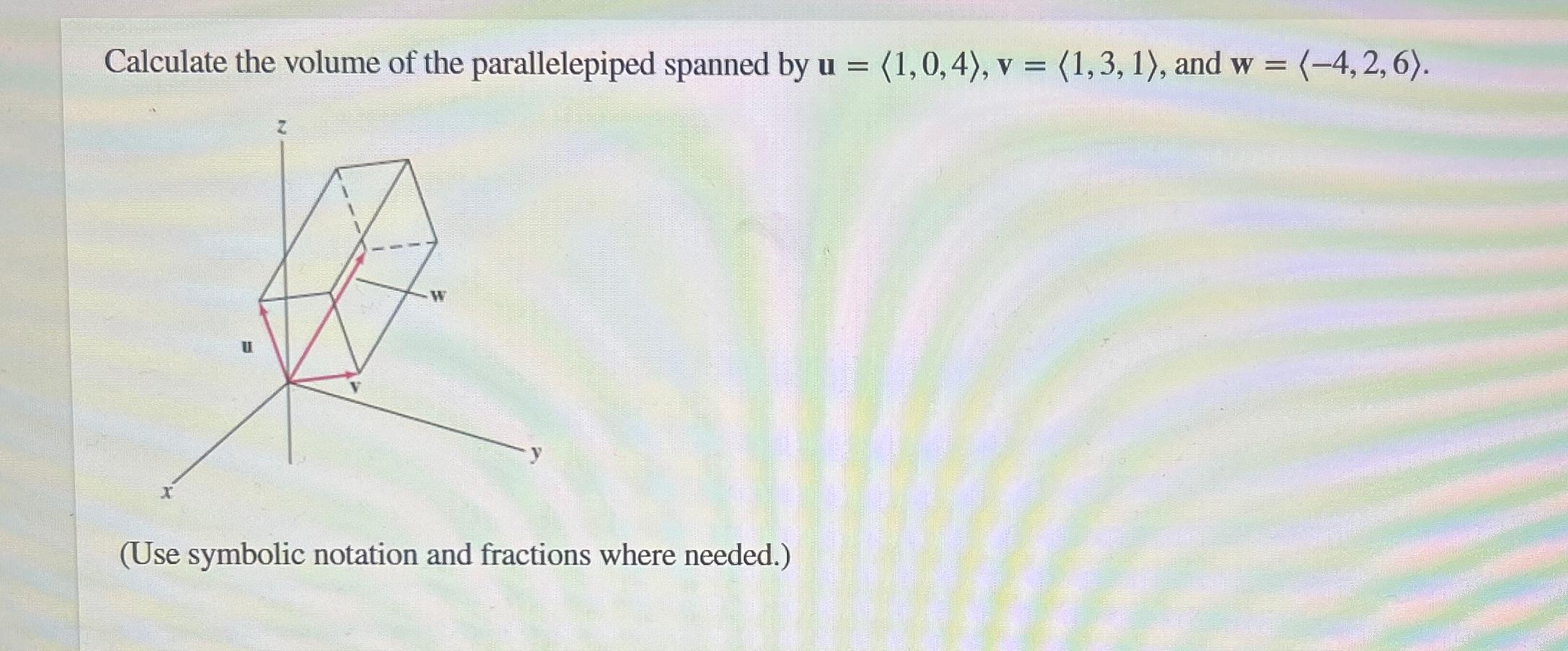 Solved Calculate the volume of the parallelepiped spanned by | Chegg.com