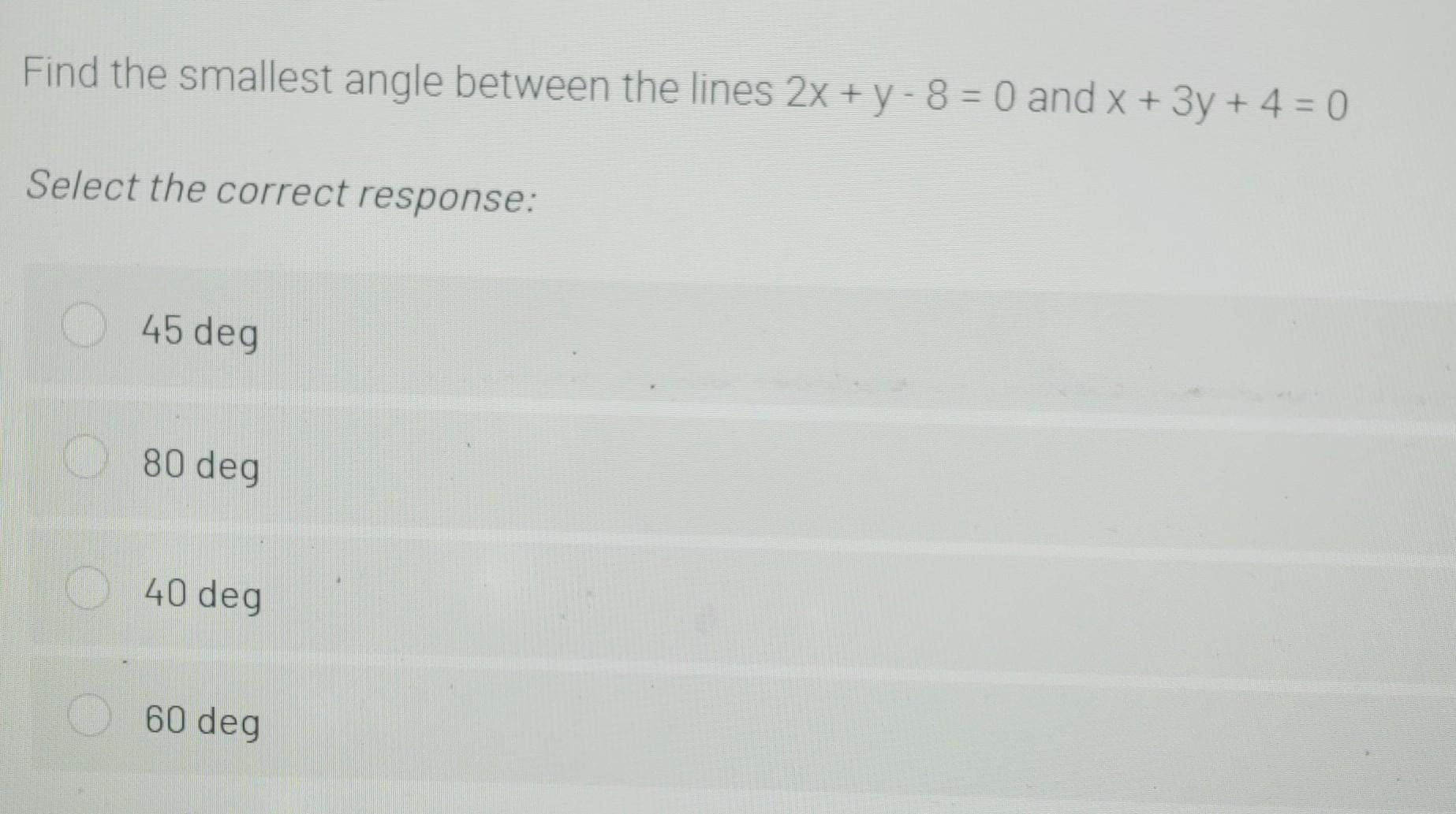 Solved Find the smallest angle between the lines 2x+y−8=0 | Chegg.com