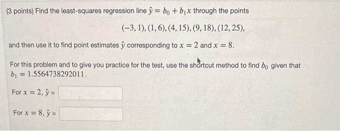 Solved ( 3 points) Find the least-squares regression line | Chegg.com