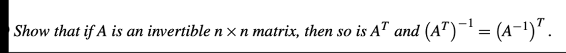 Solved Show that if A ﻿is an invertible n×n ﻿matrix, then so | Chegg.com