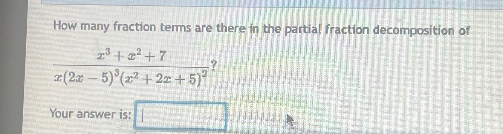 Solved How many fraction terms are there in the partial | Chegg.com