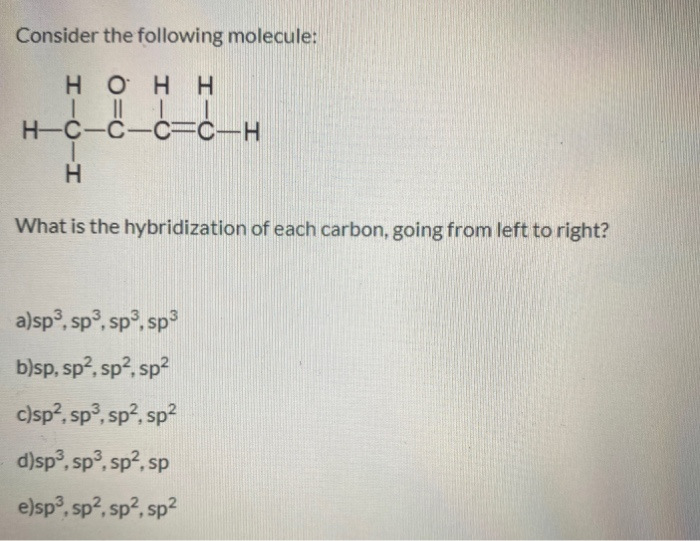 Solved Consider the following molecule: нонн H-6-6-C=C-H. H | Chegg.com