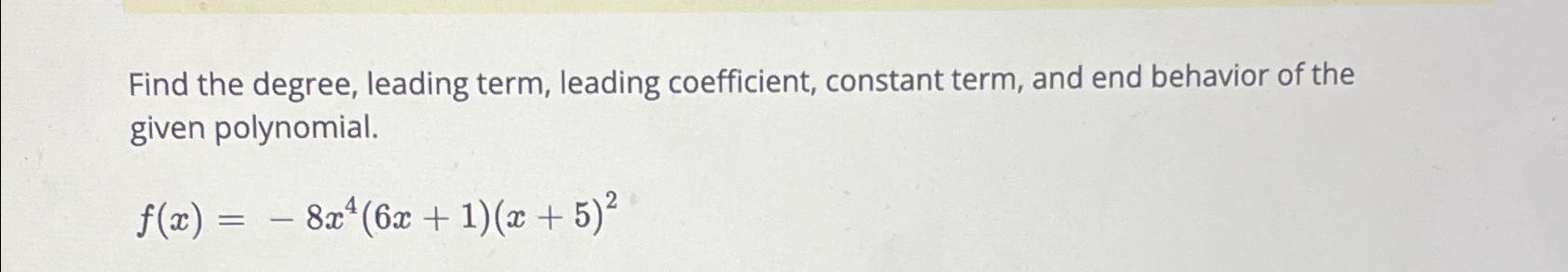 Solved Find the degree, leading term, leading coefficient, | Chegg.com