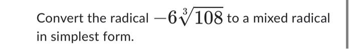 Solved Convert the radical −63108 to a mixed radical in | Chegg.com