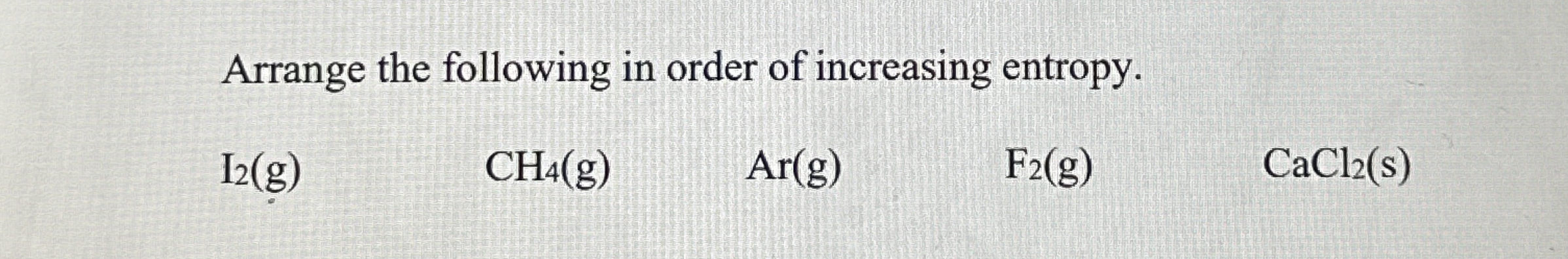 Solved Arrange the following in order of increasing | Chegg.com