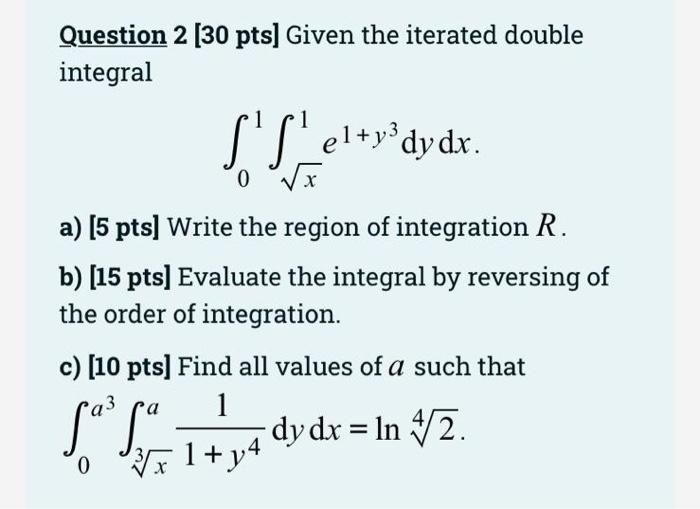 Solved Question 2 [30 pts] Given the iterated double | Chegg.com