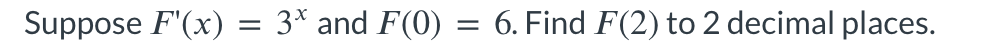 Solved Suppose F'(x)=3x ﻿and F(0)=6. ﻿Find F(2) ﻿to 2 | Chegg.com