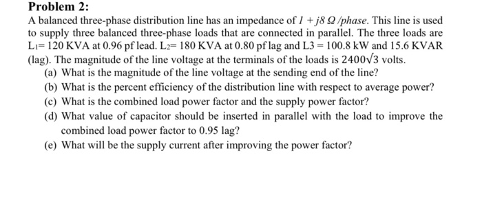 Solved Problem 2: A balanced three-phase distribution line | Chegg.com