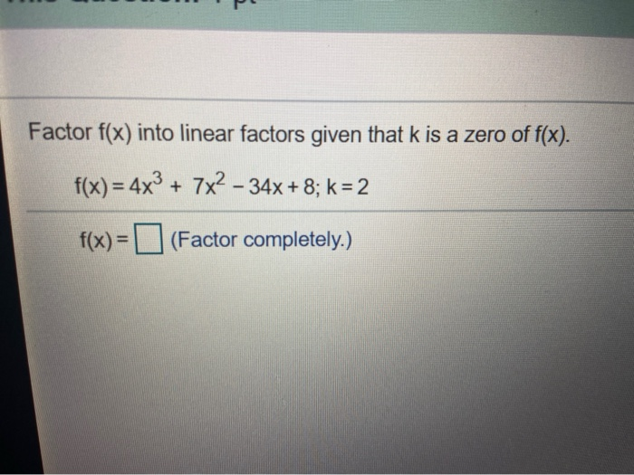 Solved PL Factor f(x) into linear factors given that k is a | Chegg.com
