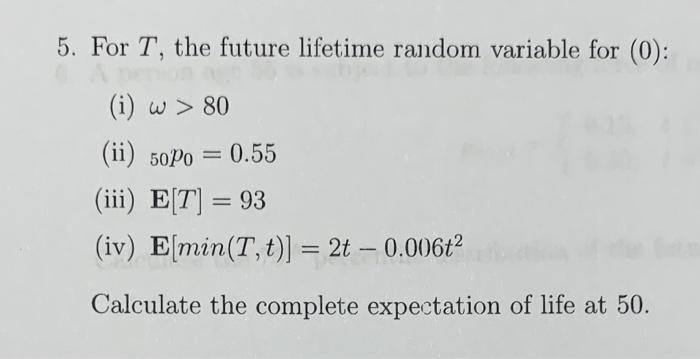 Solved 5. For T, the future lifetime random variable for | Chegg.com