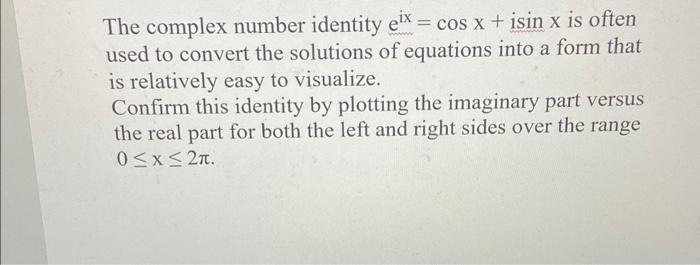 Solved The complex number identity eix=cosx+isinx is often | Chegg.com