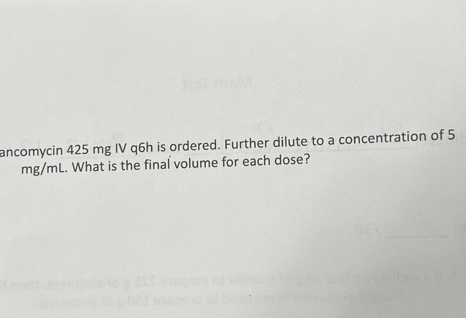 Solved ancomycin 425mg ﻿IV q6h is ordered. Further dilute to | Chegg.com