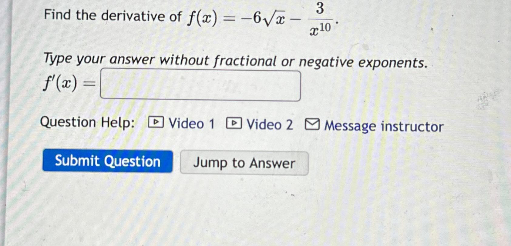 Solved Find the derivative of f(x)=-6x2-3x10Type your answer | Chegg.com