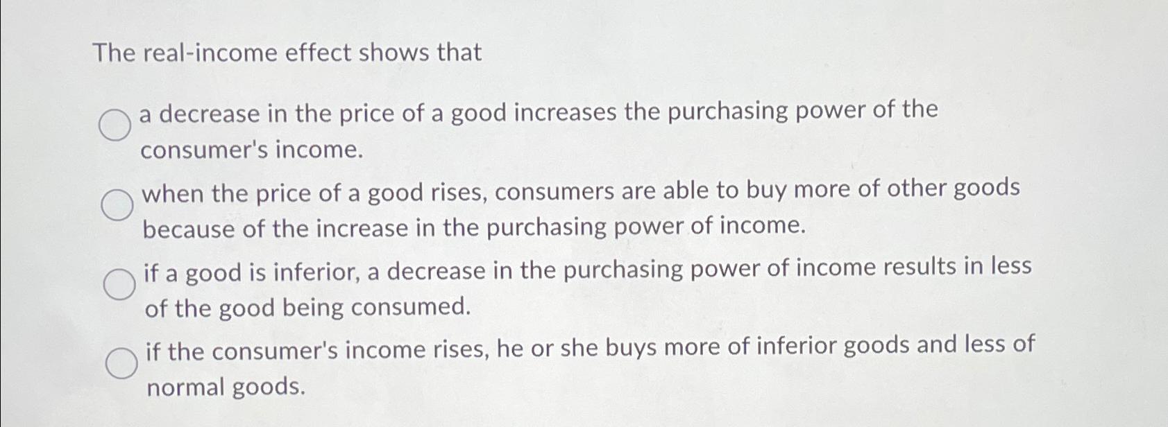 Solved The real-income effect shows thata decrease in the | Chegg.com