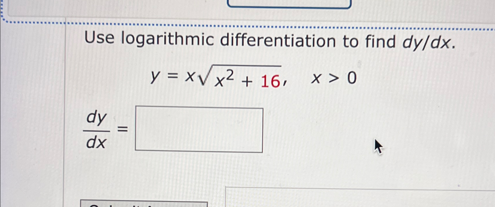 Solved Use logarithmic differentiation to find | Chegg.com