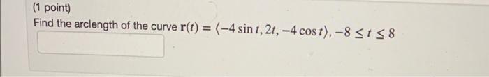 Solved (1 point) Find the arclength of the curve | Chegg.com