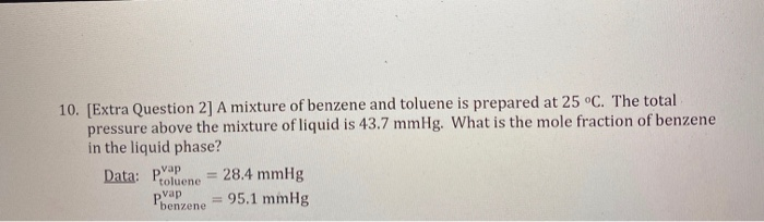 Solved 10. [Extra Question 2] A mixture of benzene and | Chegg.com