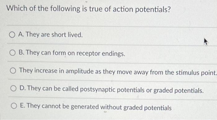 Solved Which of the following is true of action potentials? | Chegg.com