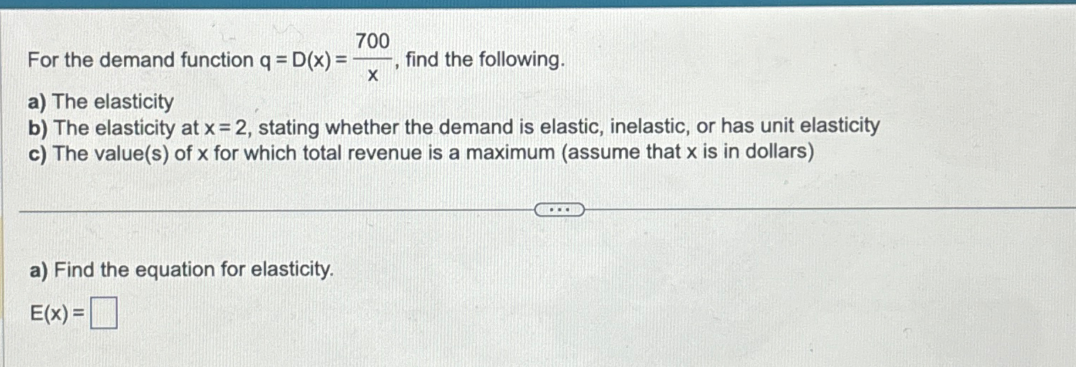 Solved For the demand function q=D(x)=700x, ﻿find the | Chegg.com