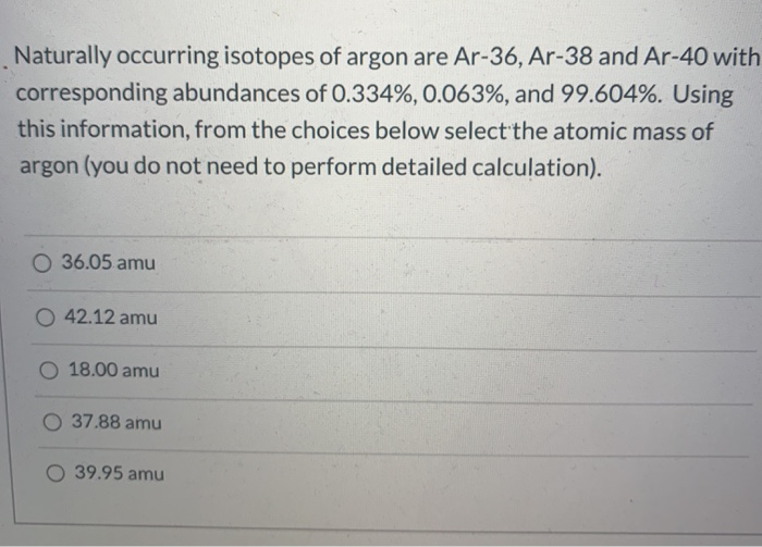 Solved Naturally occurring isotopes of argon are Ar-36, | Chegg.com