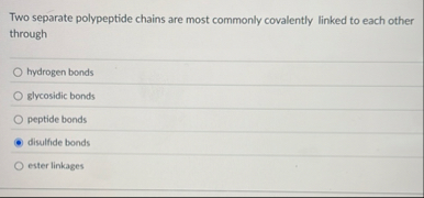 Solved Two separate polypeptide chains are most commonly | Chegg.com