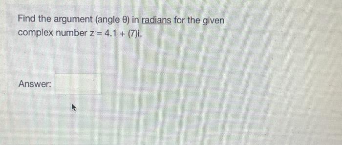 Solved Find the argument (angle θ ) in radians for the given | Chegg.com