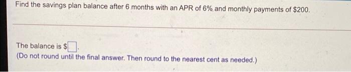 Solved Find the savings plan balance after 6 months with an | Chegg.com