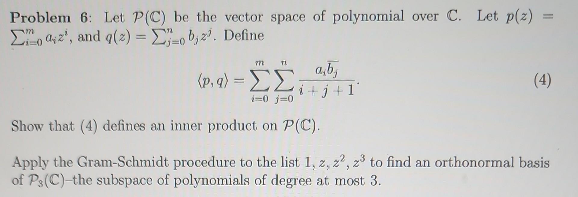 Solved Problem 6: Let P(C) be the vector space of polynomial | Chegg.com