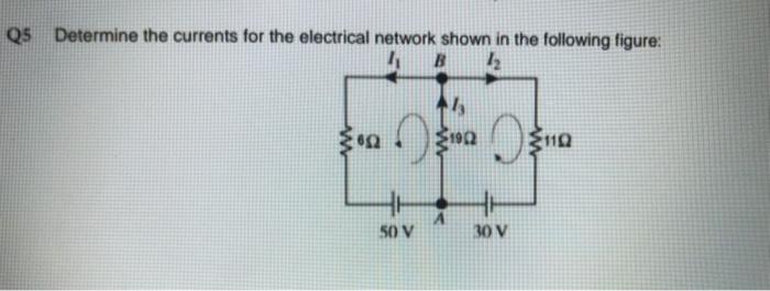 Solved Q5 Determine the currents for the electrical network | Chegg.com