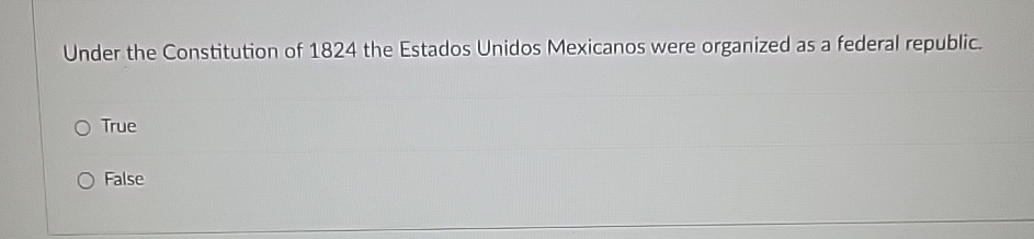 Solved Under the Constitution of 1824 ﻿the Estados Unidos | Chegg.com